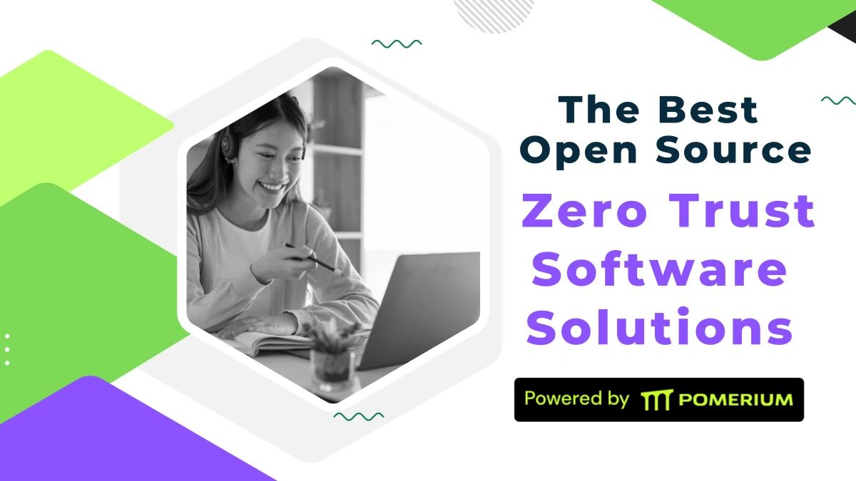 8 Best Open Source Zero Trust Software Solutions | Pomerium 8 Best Open Source Zero Trust Software Solutions | Pomerium